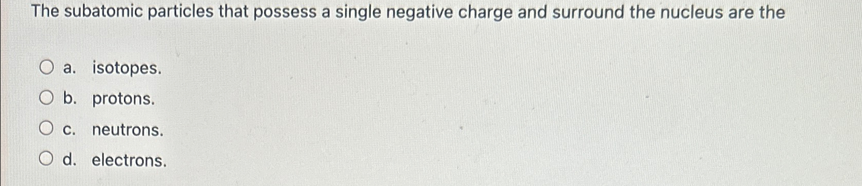 Solved The subatomic particles that possess a single | Chegg.com
