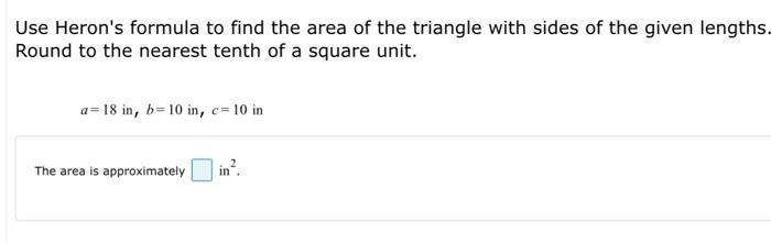 Solved Use Heron's formula to find the area of the triangle | Chegg.com