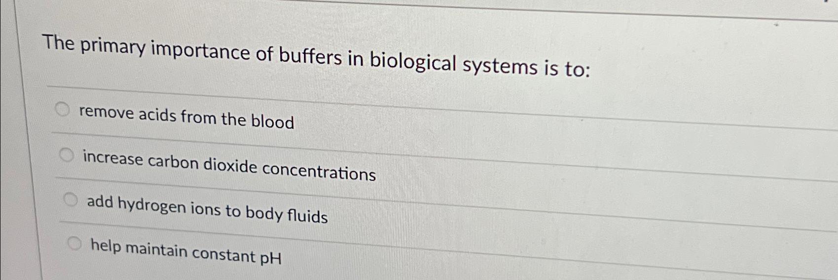 Solved The primary importance of buffers in biological | Chegg.com