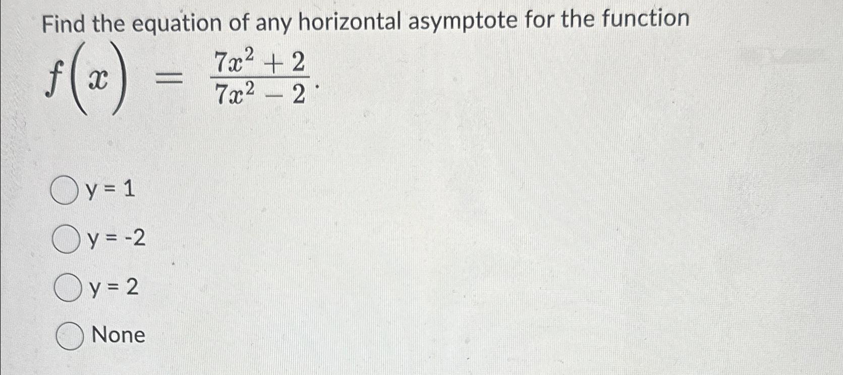 Solved Find the equation of any horizontal asymptote for the | Chegg.com