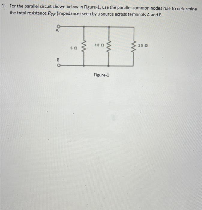Solved 1) For the parallel circuit shown below in Figure-1, | Chegg.com
