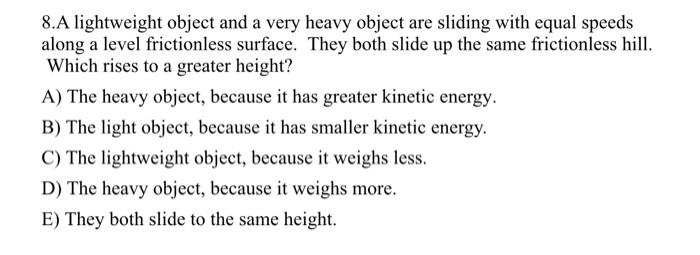 Solved 8.A lightweight object and a very heavy object are | Chegg.com