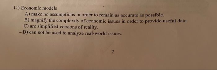 Solved 11) Economic models A) make no assumptions in order | Chegg.com