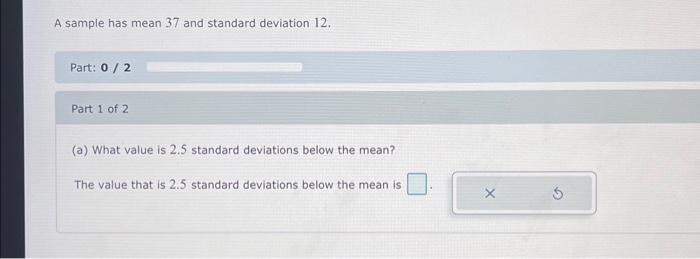 Solved A sample has mean 37 and standard deviation 12 . | Chegg.com