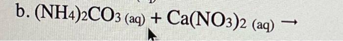 Solved (NH4)2CO3(aq)+Ca(NO3)2(aq)→ | Chegg.com