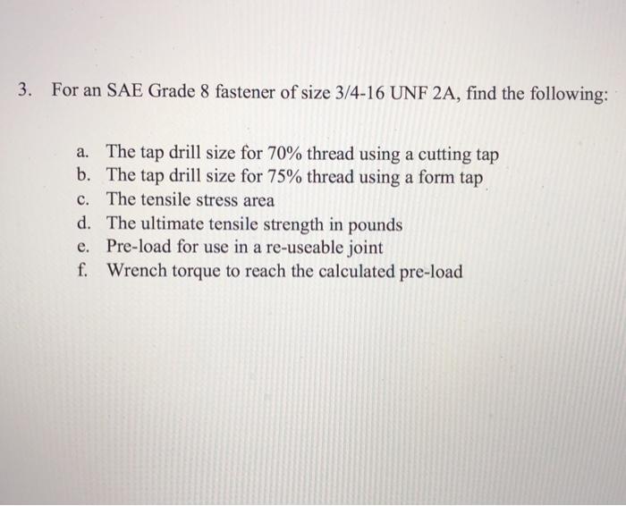 Solved 3. For an SAE Grade 8 fastener of size 3/4-16 UNF 2A, | Chegg.com