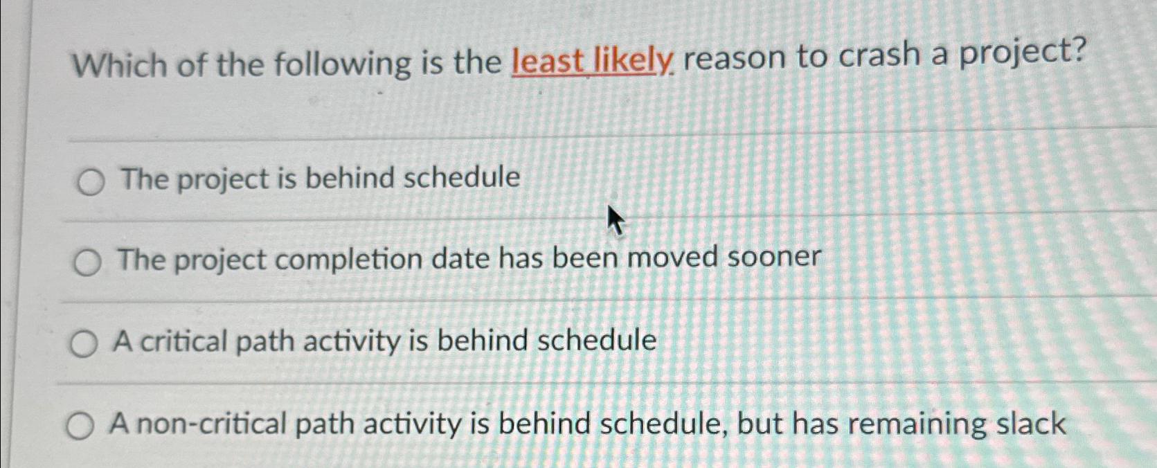 Solved Which of the following is the least likely reason to | Chegg.com