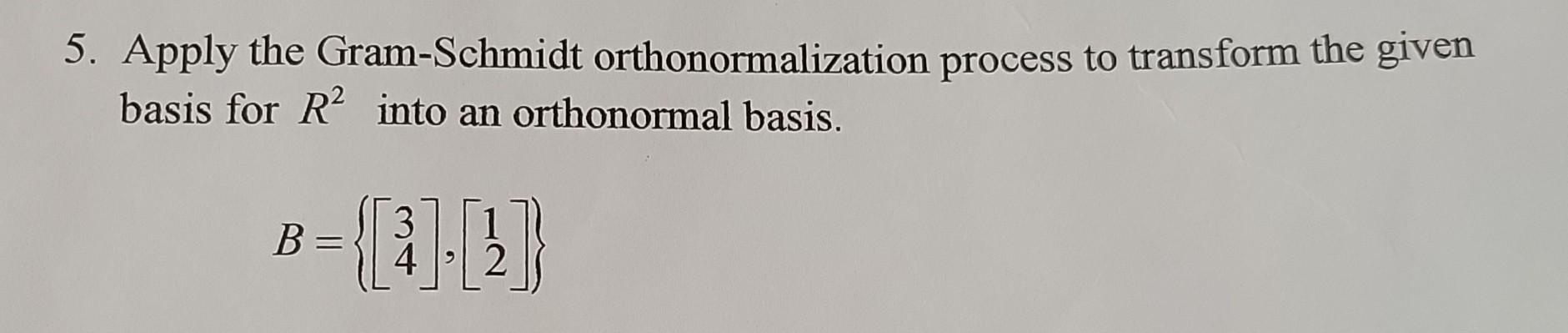 Solved Apply the Gram-Schmidt orthonormalization process to | Chegg.com