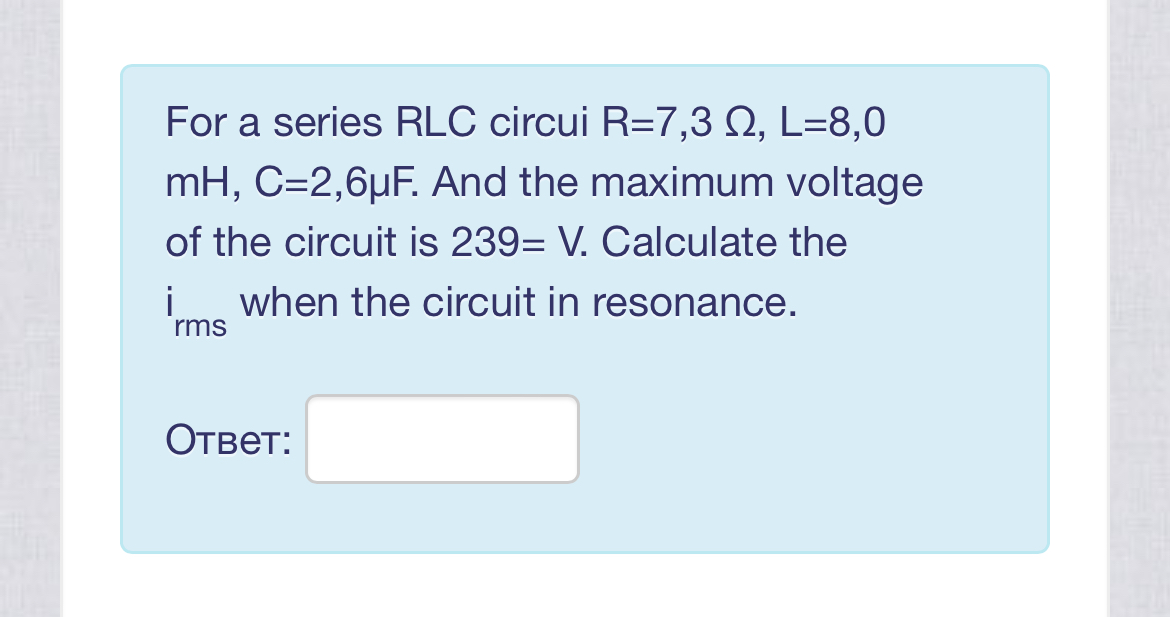 Solved For a series RLC circui R=7,3Ω,L=8,0 mH,C=2,6μF. ﻿And | Chegg.com