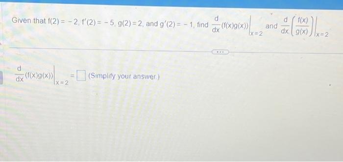 Solved d Given that f(2)= -2, f'(2) = -5, g(2) = 2, and | Chegg.com