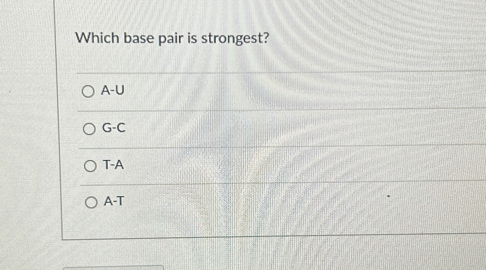 Solved Which base pair is strongest?A-UG-CT-AA-T | Chegg.com