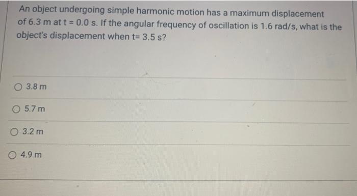 Solved An object undergoing simple harmonic motion has a | Chegg.com