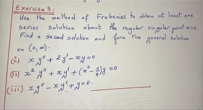 Solved Exercise 3: one series Use the method of Frobenius to | Chegg.com
