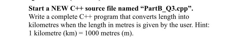 Solved Start a NEW C++ source file named “PartB_Q3.cpp". | Chegg.com
