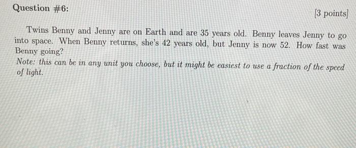 Solved Twins Benny and Jenny are on Earth and are 35 years | Chegg.com
