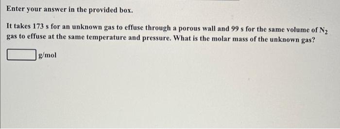 Solved it takes 173 s for an unknown gas to effuse through a | Chegg.com