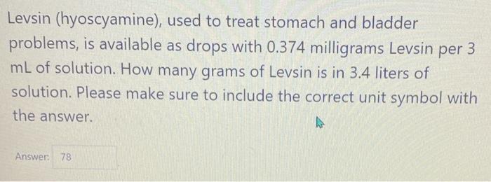 Solved Levsin (hyoscyamine), used to treat stomach and | Chegg.com