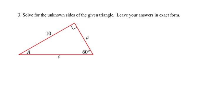 Solved 3. Solve for the unknown sides of the given triangle. | Chegg.com