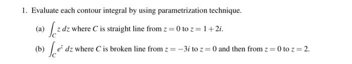 Solved 1. Evaluate each contour integral by using | Chegg.com