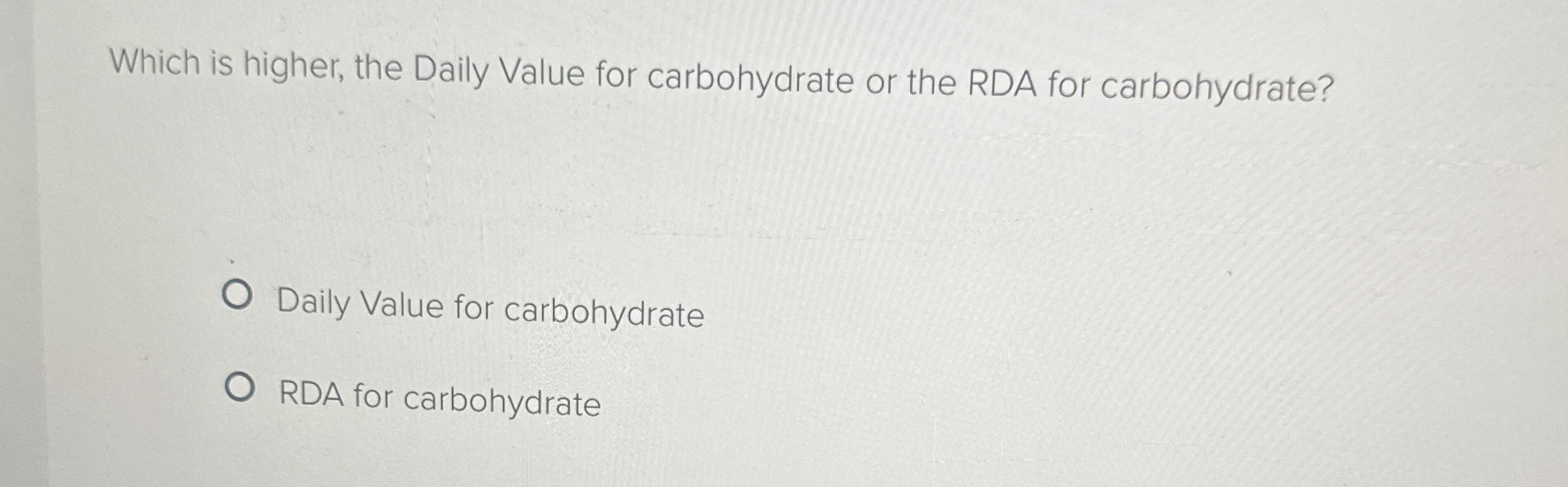Solved Which is higher, the Daily Value for carbohydrate or | Chegg.com