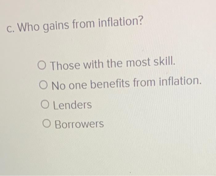 Solved c. Who gains from inflation? Those with the most | Chegg.com