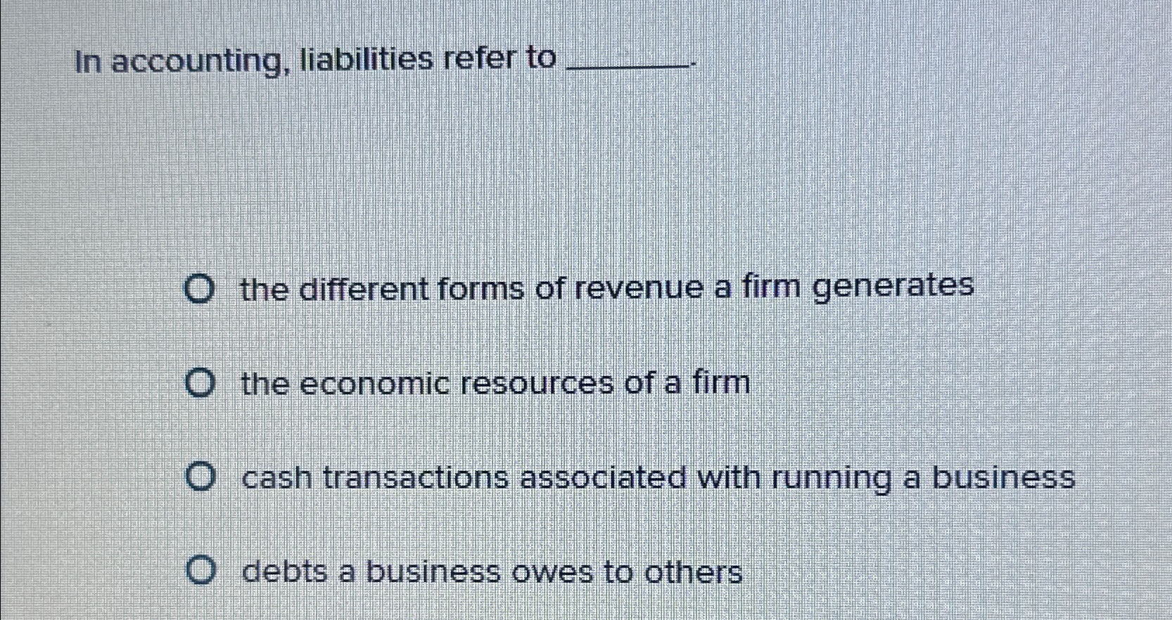 Solved In accounting, liabilities refer to q,the different | Chegg.com