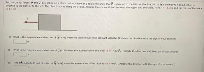 Solved Two horizontal forces, P and Q, are acting on a block | Chegg.com