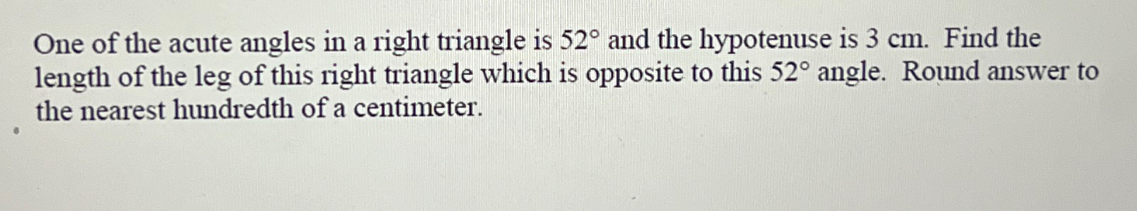 Solved One of the acute angles in a right triangle is 52° | Chegg.com
