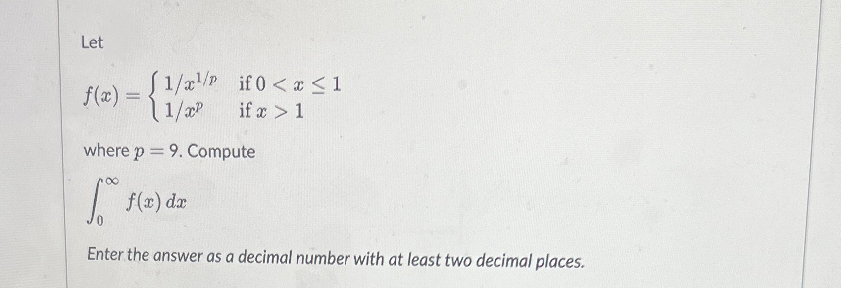 Solved Letf(x)={1x1p if 01where p=9. ﻿Compute∫0∞f(x)dxEnter | Chegg.com