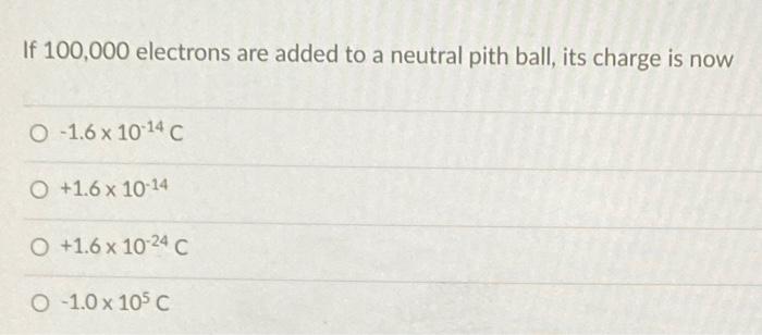Solved If 100,000 electrons are added to a neutral pith | Chegg.com
