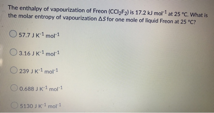 Solved The enthalpy of vapourization of Freon (CCl2F2) is | Chegg.com