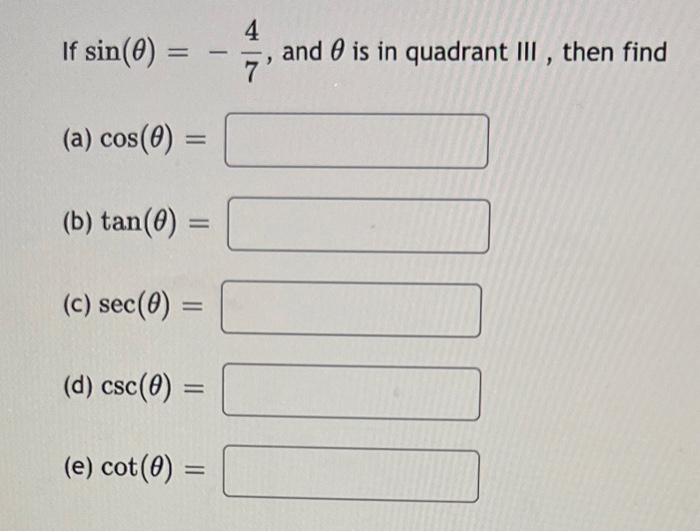 Solved If sin(θ)=−74, and θ is in quadrant III, then find | Chegg.com