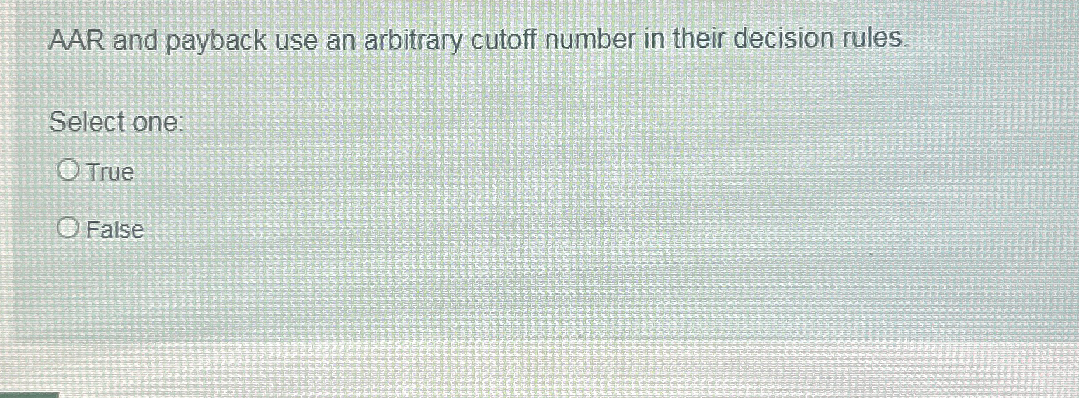 Solved AAR and payback use an arbitrary cutoff number in | Chegg.com