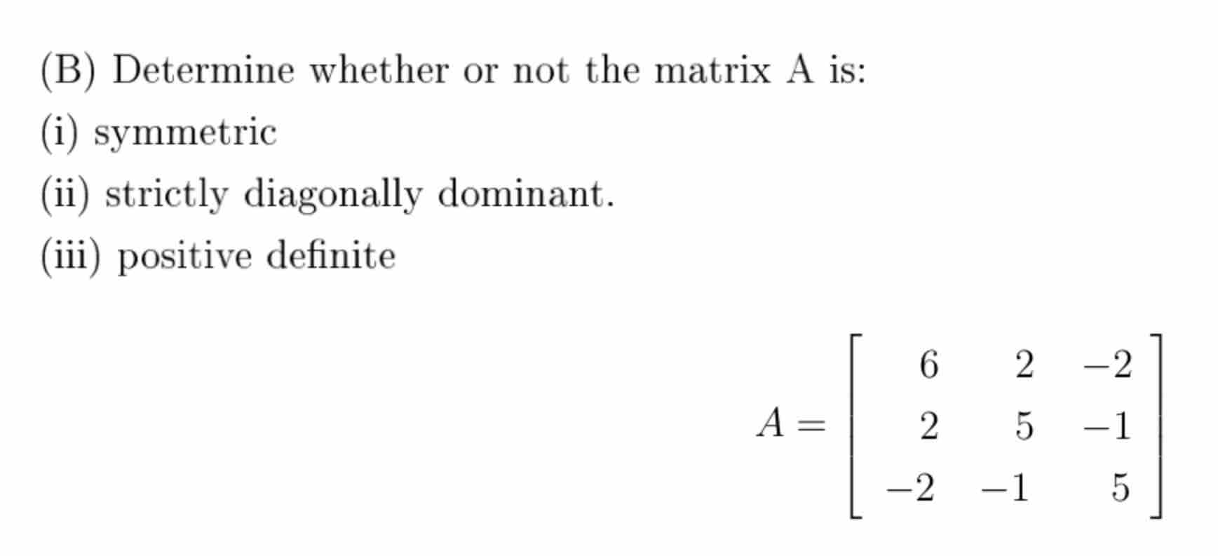 Solved (B) ﻿Determine whether or ﻿not the matrix A is:(i) | Chegg.com