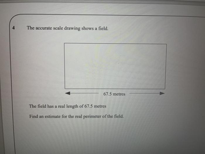 Solved The accurate scale drawing shows a field. 67.5 metres | Chegg.com