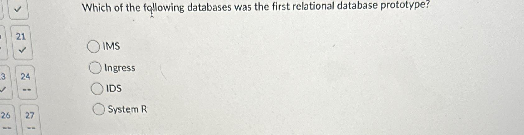 Solved Which of the following databases was the first | Chegg.com