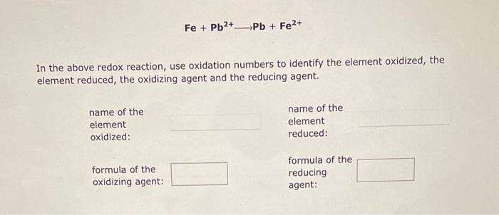 Solved Fe+Pb2+ Pb+Fe2+ In the above redox reaction, use | Chegg.com