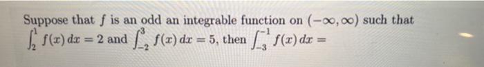 Solved Suppose that f is an odd an integrable function on | Chegg.com