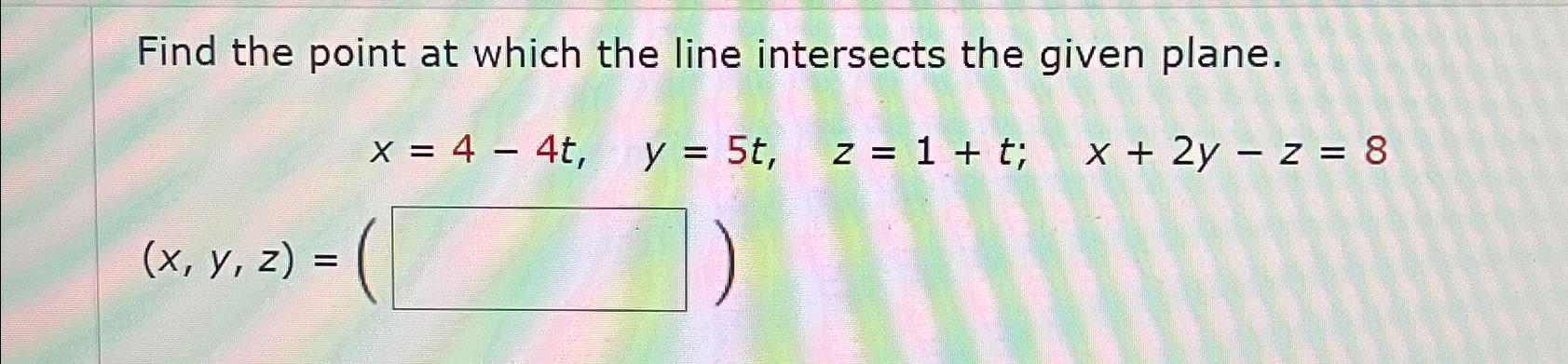Solved Find the point at which the line intersects the given | Chegg.com