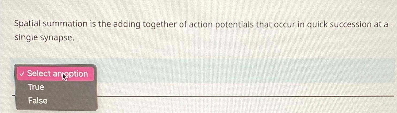 Solved Spatial summation is the adding together of action | Chegg.com