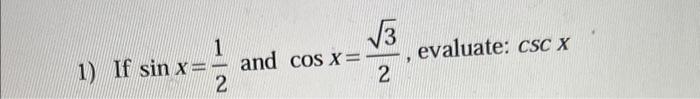 Solved 1) If sinx=21 and cosx=23, evaluate: cscx | Chegg.com