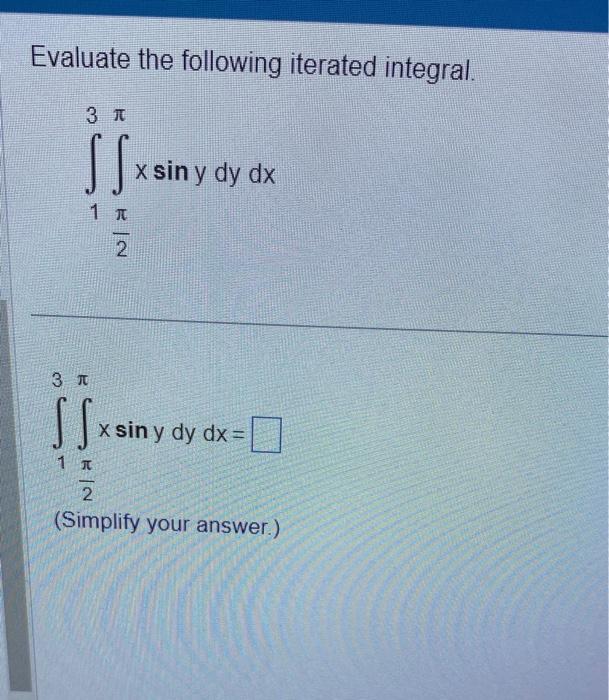 Solved Evaluate the following iterated integral. | Chegg.com