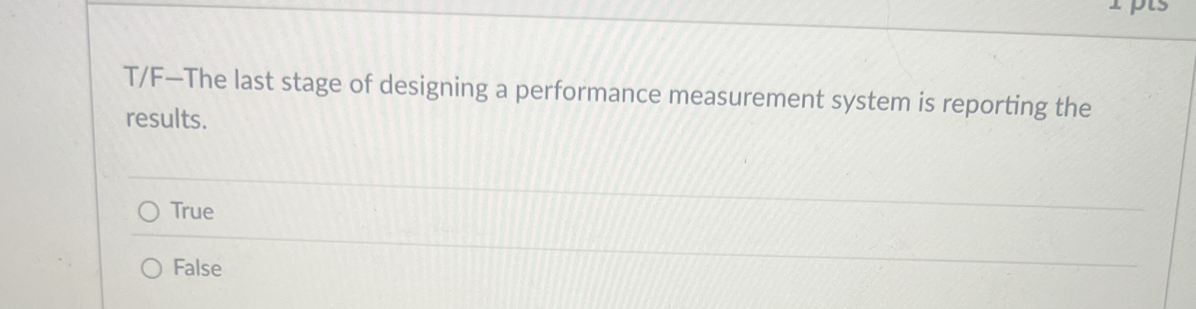 Solved T/F-The last stage of designing a performance | Chegg.com