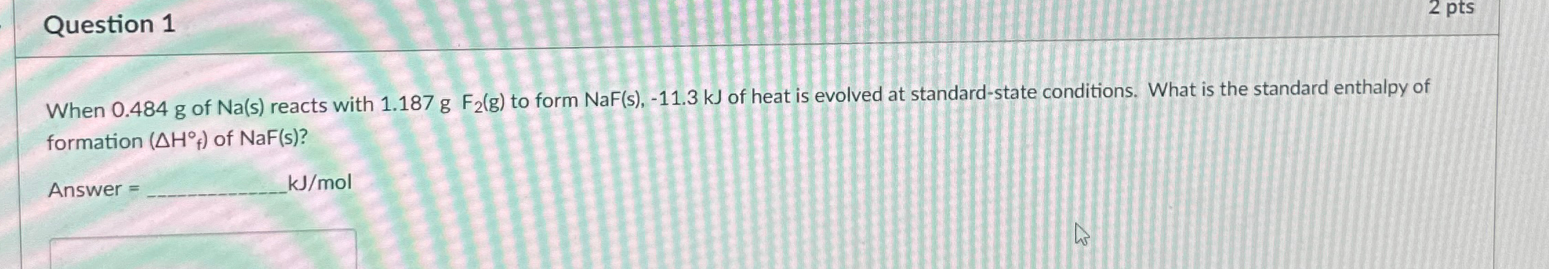 Solved Question 12 ﻿ptsWhen 0.484g ﻿of Na(s) ﻿reacts with | Chegg.com