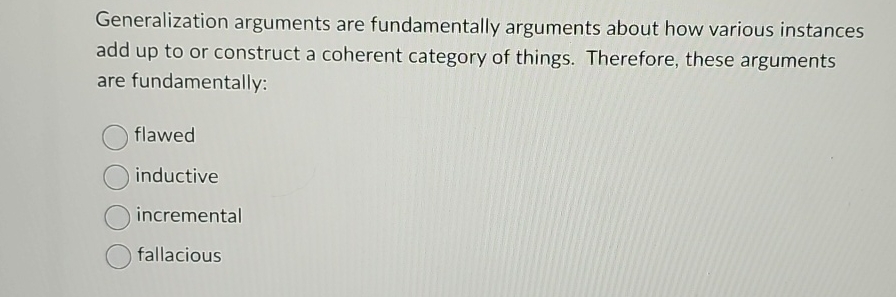 Solved Generalization arguments are fundamentally arguments | Chegg.com