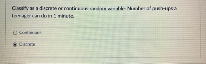 Solved Classify as a discrete or continuous random variable: | Chegg.com