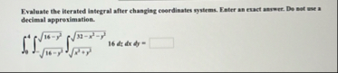 Solved Evaluate the iterated integral after changing | Chegg.com