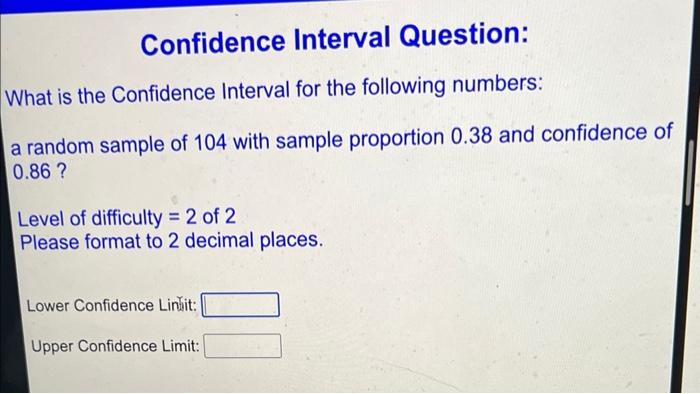 Solved Confidence Interval Question: What is the Confidence | Chegg.com