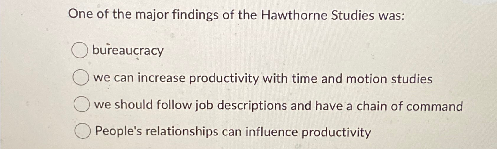 Solved One of the major findings of the Hawthorne Studies | Chegg.com