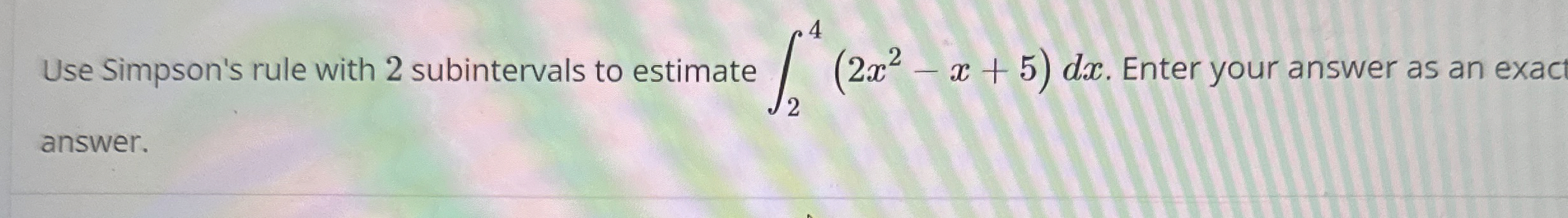 Solved Use Simpson's rule with 2 ﻿subintervals to estimate | Chegg.com